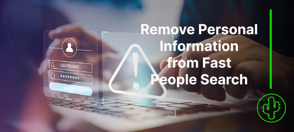 Fast People Search Removals: Taking Control of Your Online Presence
